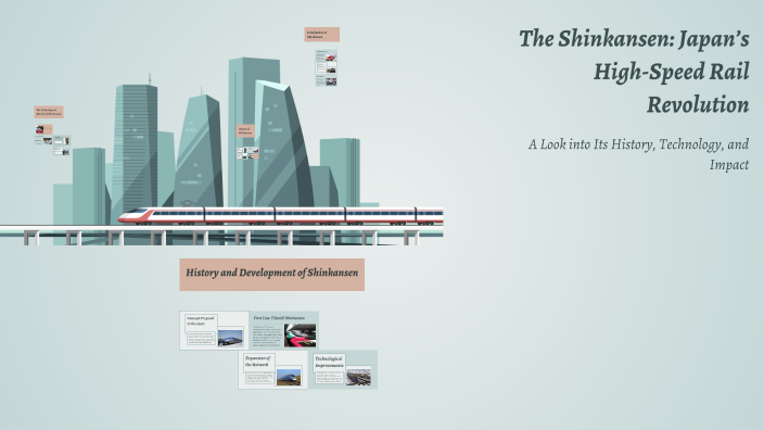 The Shinkansen: Japan’s High-Speed Rail Revolution by Rex Dume on Prezi