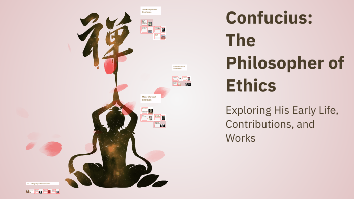Confucius: The Philosopher of Ethics by Ananyaa Gupta on Prezi