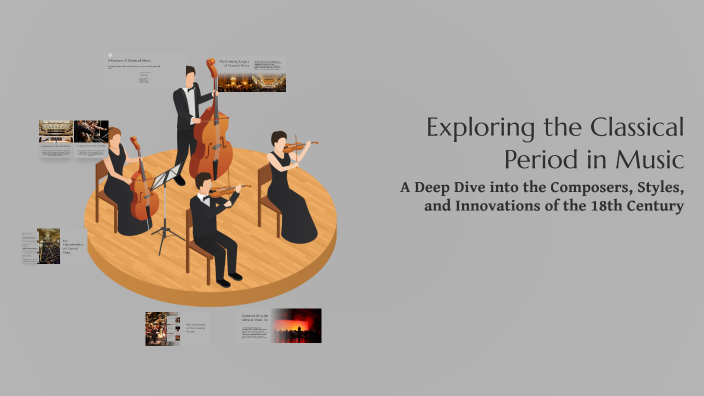 Exploring the Classical Period in Music by Rhian Javier on Prezi