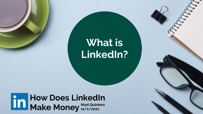 How Does LinkedIn Make Money? by Noel Quintero on Prezi