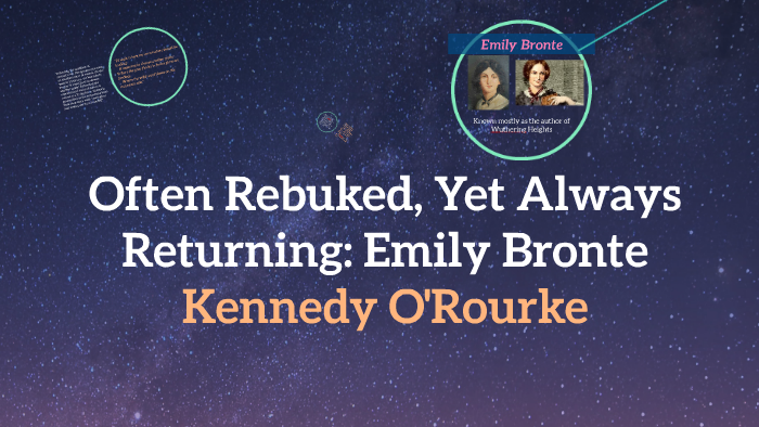 Often Rebuked, Emily Bronte by Kennedy O'Rourke on Prezi