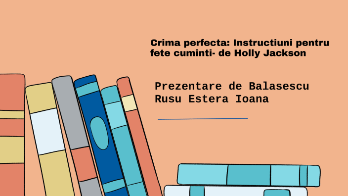 Crima perfecta: Instructiuni pentru fete cuminti by Estera Ioana on Prezi