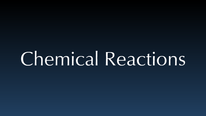 Chemical Reactions by Skyler Lester on Prezi