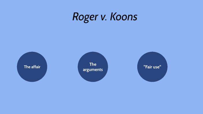 Roger v. Koons by maelis toupin on Prezi
