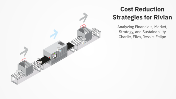 Cost Reduction Strategies for Rivian by Tony Hasapis on Prezi