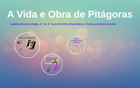 A Vida e Obra de Pitágoras by Isabella Rigby on Prezi