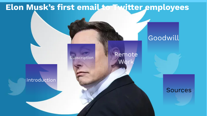 Elon Musk’s first email to Twitter employees by Amir Sekerbayev on Prezi