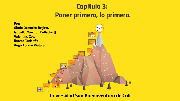 Capitulo 3: poner primero, lo primero. by Gloria Camacho Regino on Prezi