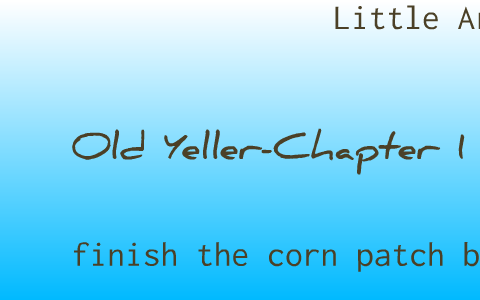 Old Yeller Chapter 1 by Julie Shatto on Prezi