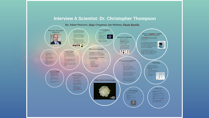 Interview A Scientist: Dr. Christopher Thompson by Adam Pearson on Prezi