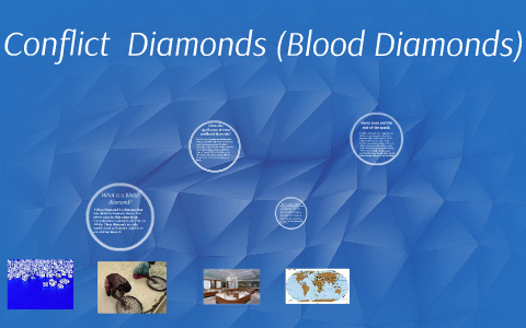 Conflict Diamonds (Blood Diamonds) by on Prezi