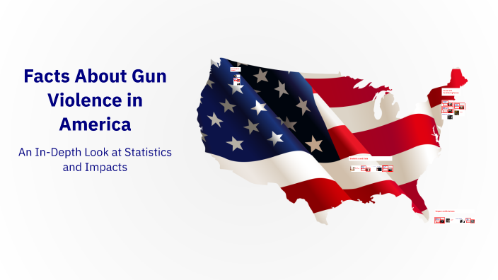 Facts About Gun Violence in America by jayden mcdon on Prezi