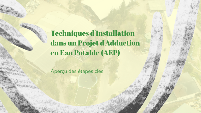 Techniques d'Installation dans un Projet d'Adduction en Eau Potable (AEP) by Abde Abde on Prezi