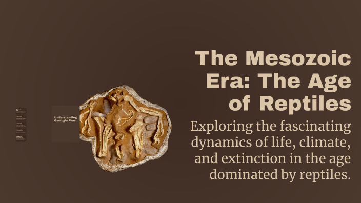 The Mesozoic Era: The Age of Reptiles by hamdan Alkaabi on Prezi