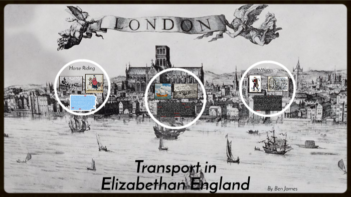 Transport in Elizabethan England by Ben James on Prezi