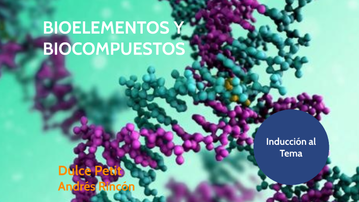 BIOELEMENTOS Y BIOCOMPUESTOS by Dulce Petit on Prezi