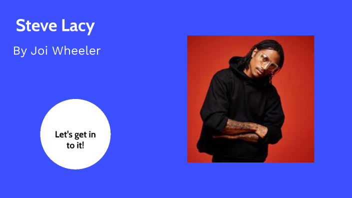 Steve Lacy by Joi Wheeler on Prezi