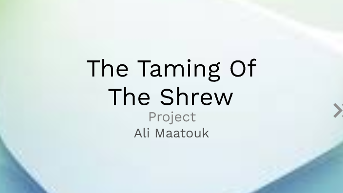 The Taming Of The Shrew Project: Katharina by Ali Maatouk on Prezi
