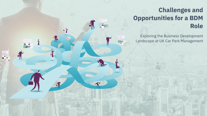 Challenges and Opportunities for a BDM Role by John Rowney on Prezi