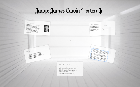 Judge James Edwin Horton JR. by Dylan Haas on Prezi