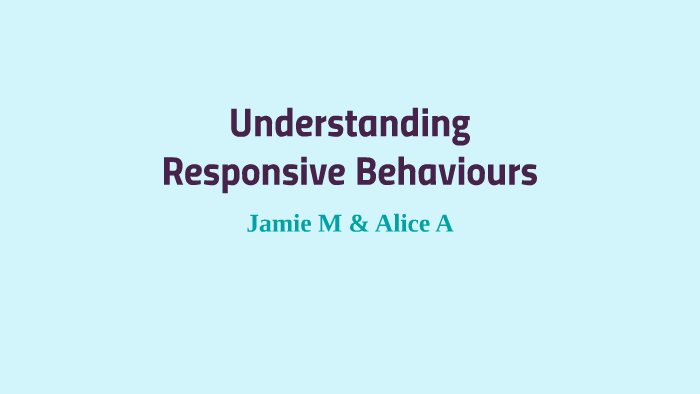 Responsive Behaviours by jamie mitchell on Prezi