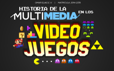Historia de la multimedia en los Videojuegos by Omar Elías