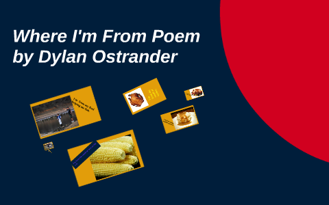 Where I'm From Poem First Draft by Dylan Ostrander on Prezi