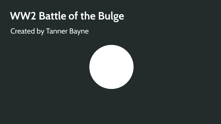 WW2) Battle of the Bulge Presentation by Tanner Bayne on Prezi