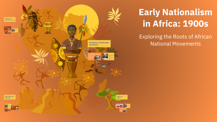 Early Nationalism in Africa: 1900s by Joshua Gabaldon on Prezi