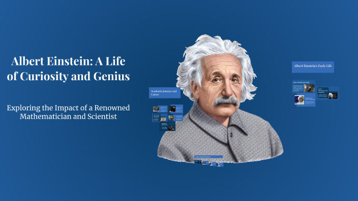 Albert Einstein: A Life of Curiosity and Genius by Adebo Adeniyi on Prezi
