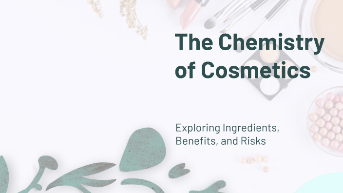 The Chemistry of Cosmetics by Shaina ouachek on Prezi