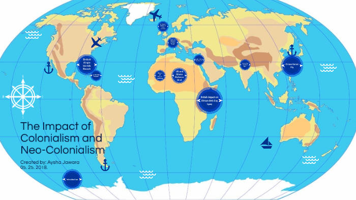The Impact of Colonialism and Neo-Colonialism by Ayshie on Prezi