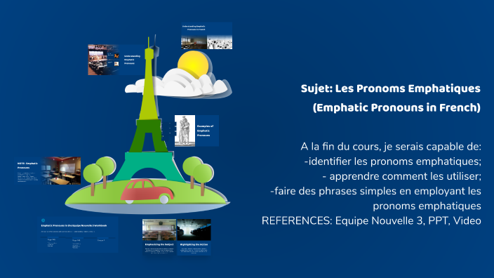 Teaching Emphatic Pronouns in French by Cedi Abd on Prezi