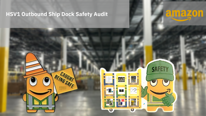 HSV1 Outbound Ship Dock Safety Audit by Camryn Smith on Prezi