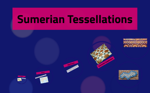 Sumerian Tessellations by Ramona Art on Prezi