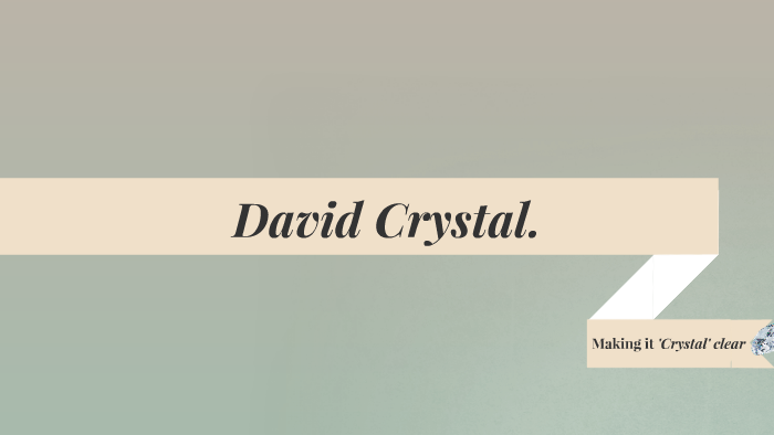 David Crystal. by on Prezi