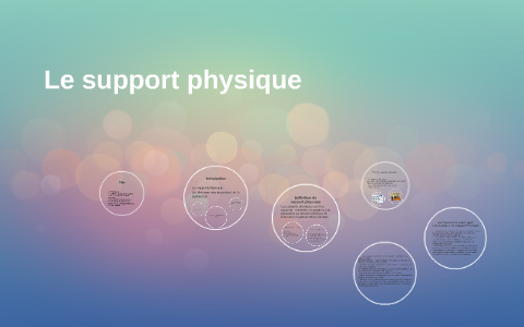 Le support physique by sara cherifi on Prezi