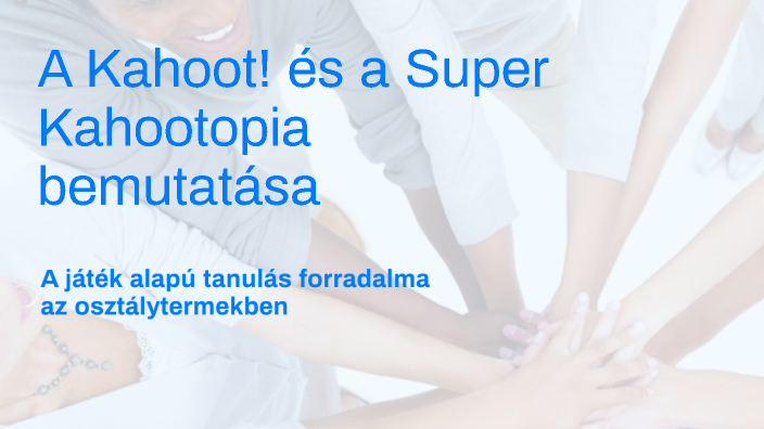 A Kahoot! és a Super Kahootopia ismertetője by Dora Foster on Prezi