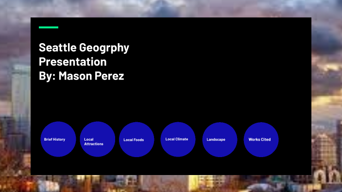 Seattle Geography Presentation by Mason Perez on Prezi