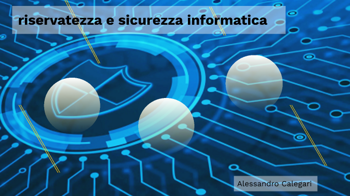 riservatezza e sicurezza informatica by Alessandro Calegari on Prezi