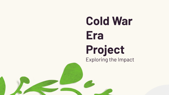 Cold Era Project by Elizabeth Par on Prezi