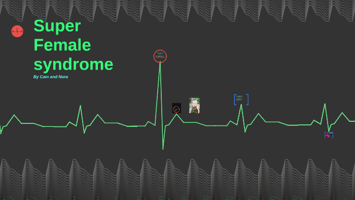 Super Female syndrome by olivia schindler on Prezi
