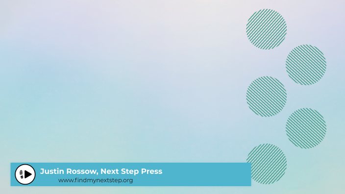 Justin Rossow, Next Step Press by Justin Rossow on Prezi