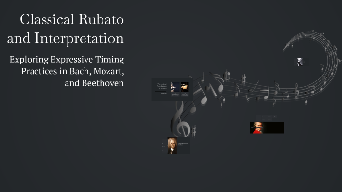 Classical Rubato and Interpretation by James AU on Prezi