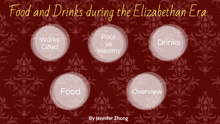 Food and Drinks during the Elizabethan Era by Jennifer Zhong on Prezi