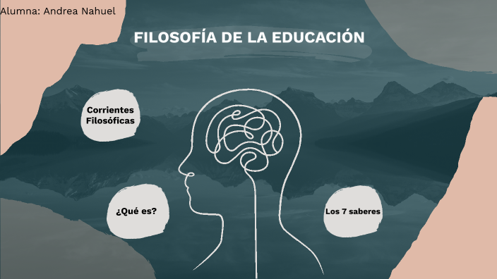 Filosofía de la educación by Andrea Nahuel on Prezi