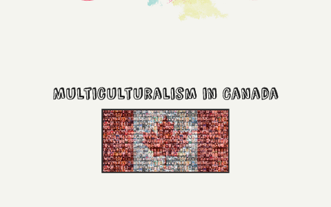 Multiculturalism in canada by jeremy seto on Prezi