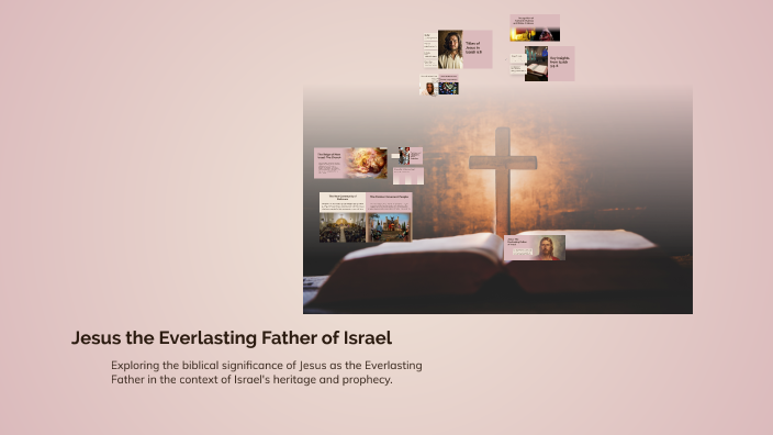Jesus the Everlasting Father of Israel by Jeanette on Prezi