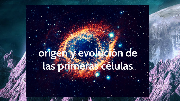 EVOLUCION DE LAS PRIMERAS CELULAS by jaiver machado on Prezi