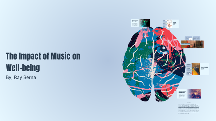 The Impact of Music on Well-being by Ray Serna on Prezi